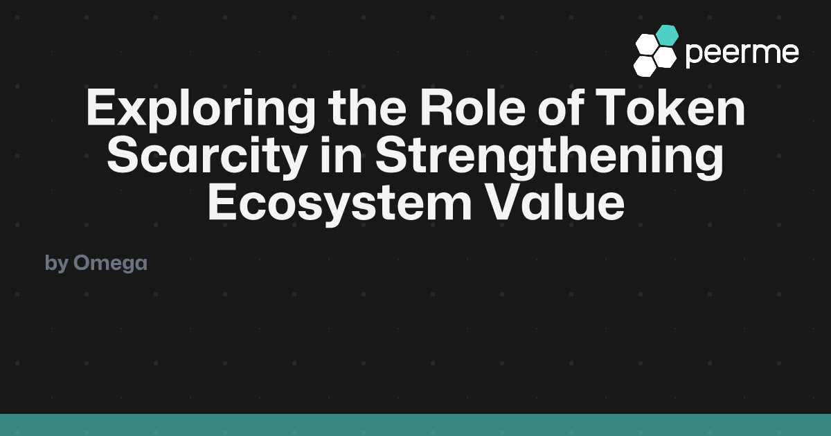 Exploring the Role of Token Scarcity in Strengthening... | PeerMe